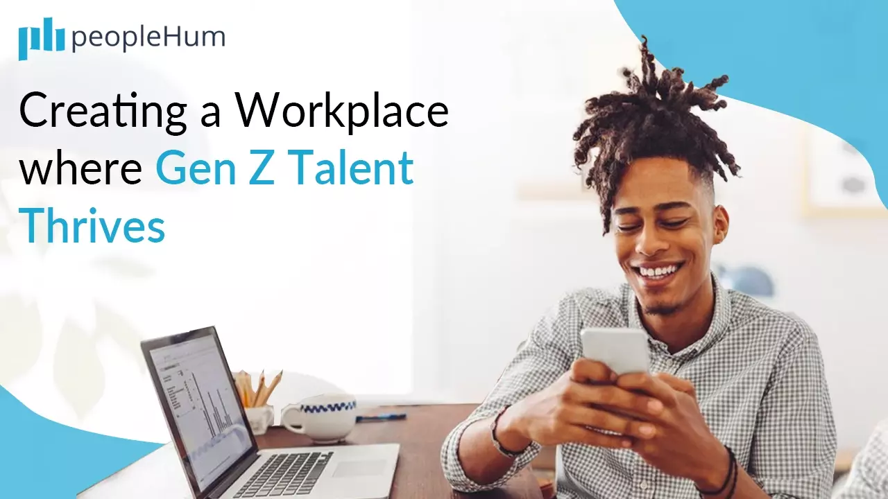 Creating a Workplace where Gen Z Talent Thrives | peopleHum